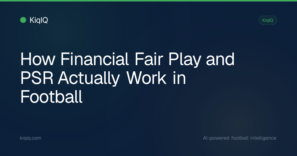 How Financial Fair Play and PSR Actually Work in Football — KiqIQ | KiqIQ