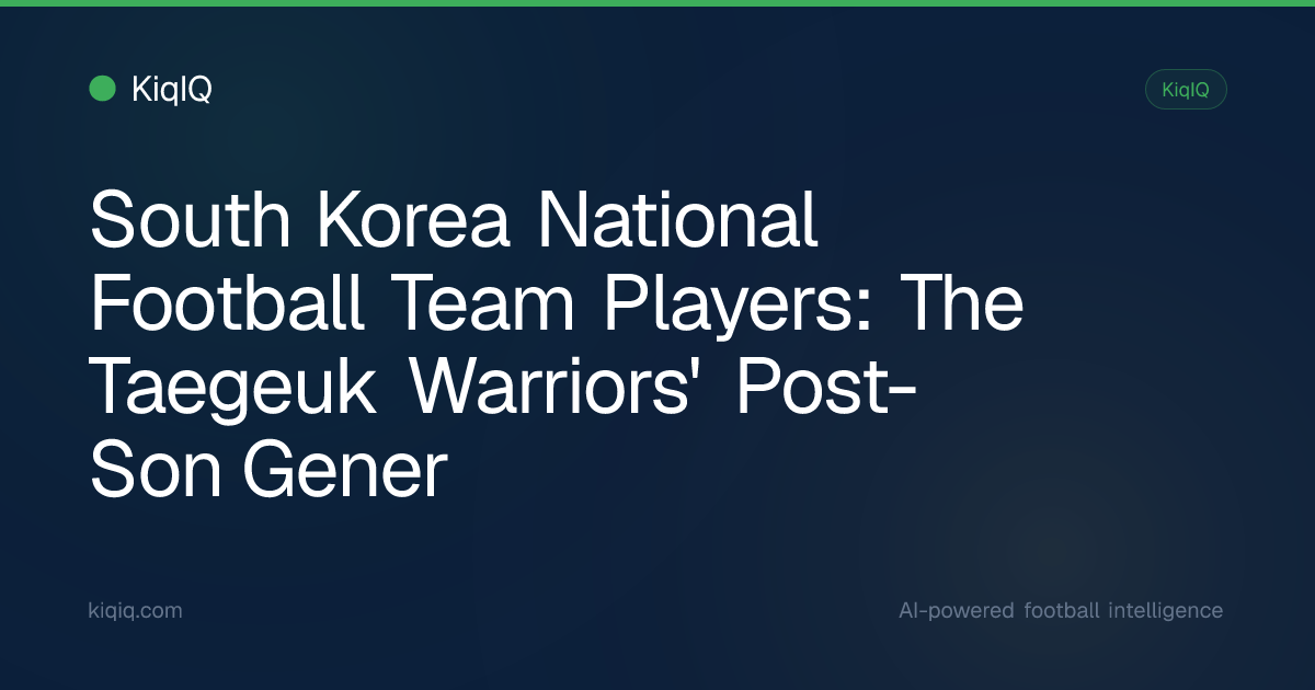 South Korea National Football Team Players: The Taegeuk Warriors' Post ...